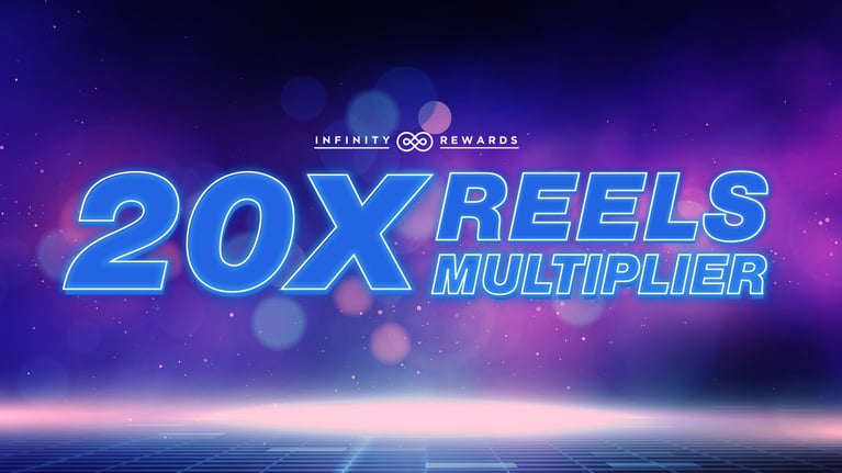 25X Reels Multiplier | Earn More Rewards | Infinity Rewards
